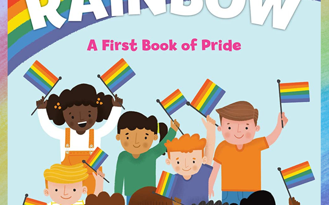 Rainbow: A First Book of Pride - Children's Book Project
